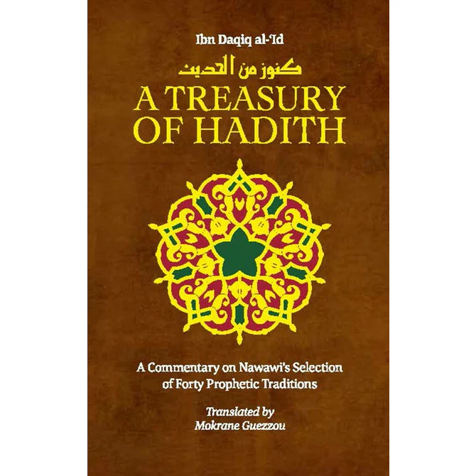 A Treasury Of hadith By: Shaykh al-Islam Ibn Daqiq al-'Id and Imam ...